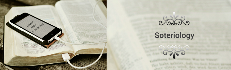 Soteriology - Doctrine of Salvation - Bible Doctrines